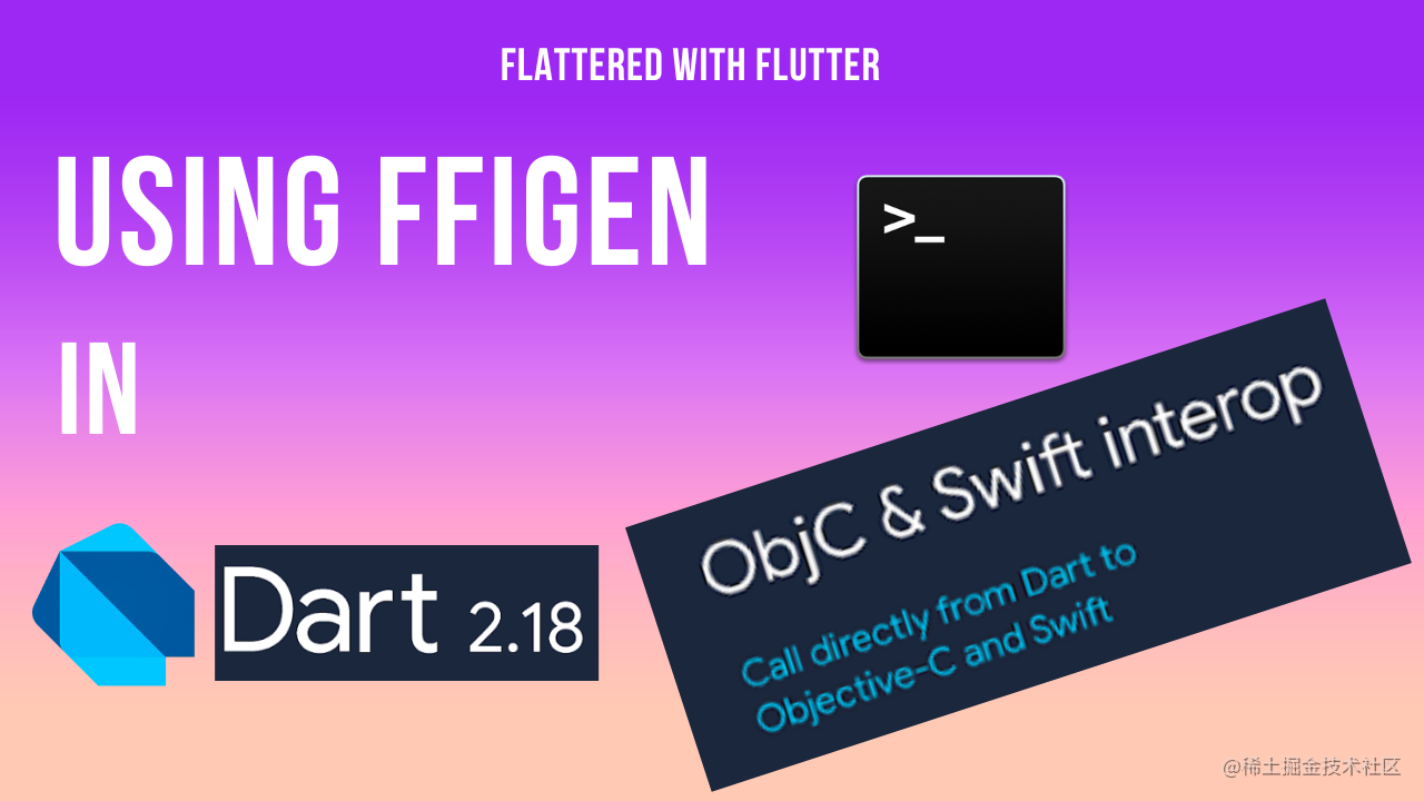 [Dart翻译]在Dart 2.18中使用FFIGen - 掘金