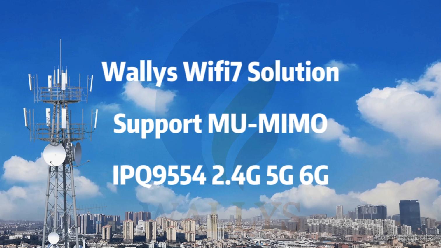 Wallys WiFi7 Solution|IPQ9554 MU-MIMO 6G Band for Seamless Multi-Device Data Tra - 掘金